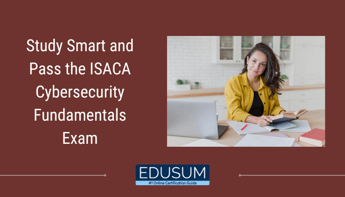 An Ultimate Guide to ISACA Cybersecurity Fundamentals Exam | EDUSUM